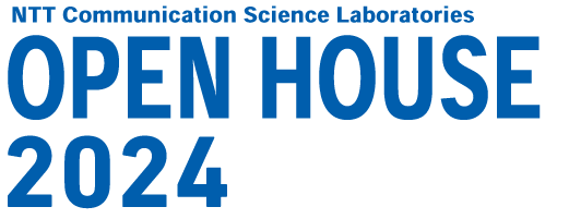NTT Communication Science Laboratories Open House 2024